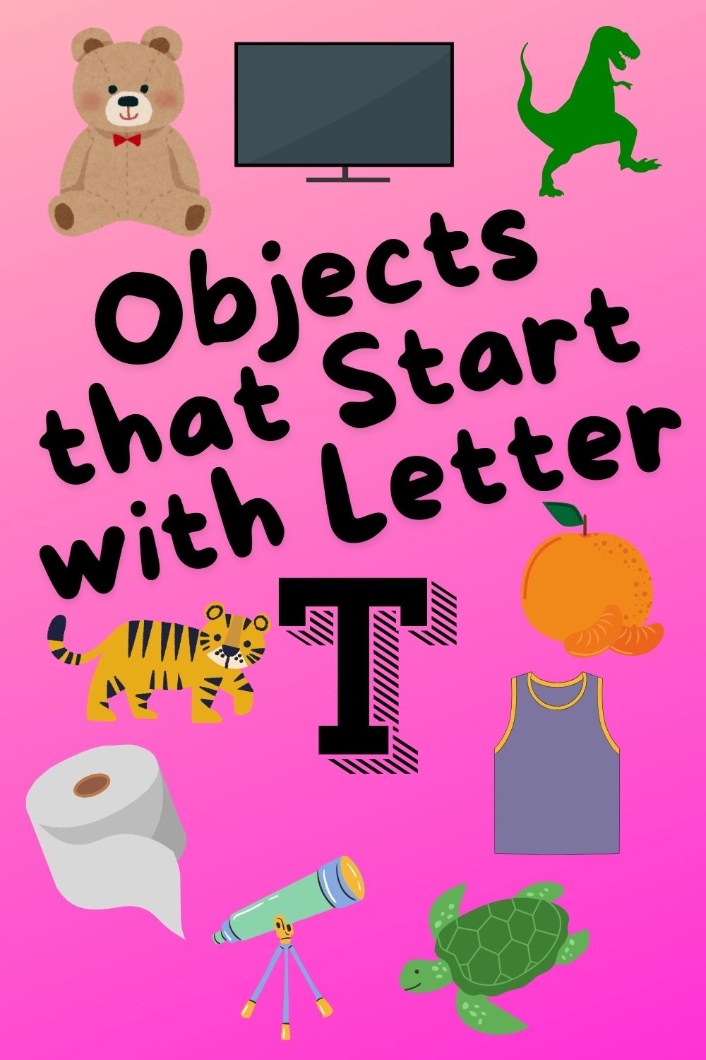 250+ Teriffic Objects that Start with T